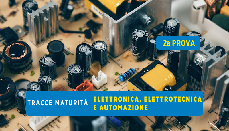 Tracce seconda prova maturità 2023 Elettronica elettrotecnica e automazione