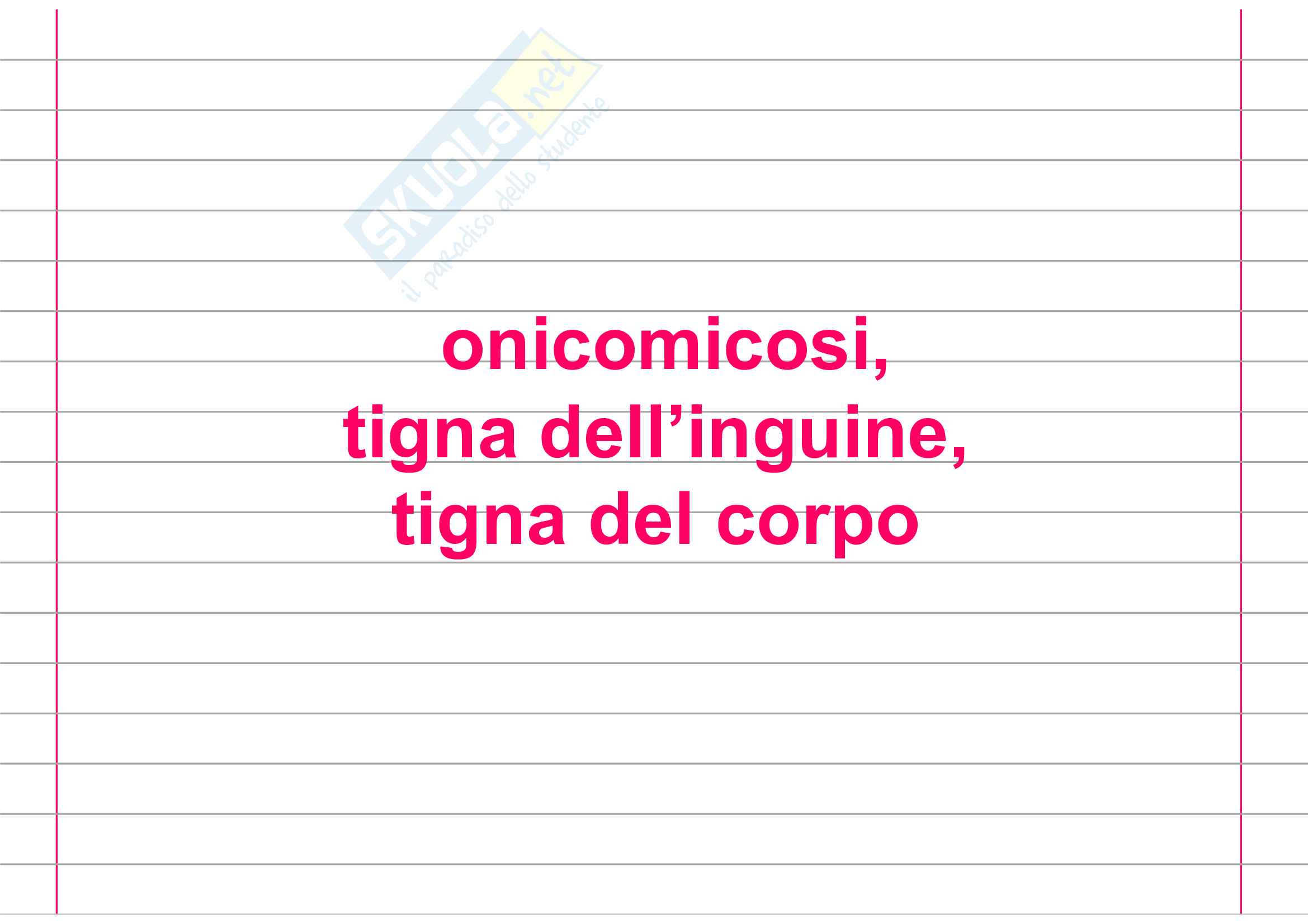 Onicomicosi, tigna dell'inguine, tigna del corpo